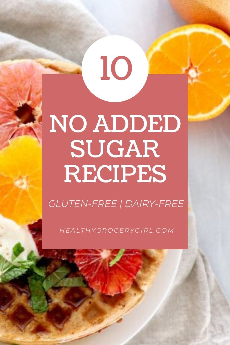 10 No Added Sugar Recipes – Healthy Grocery Girl